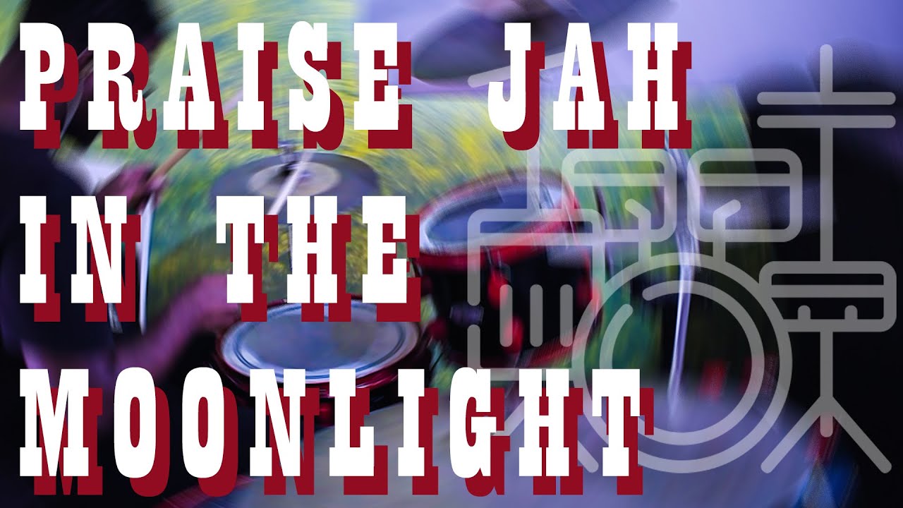 YG Marley - Praise Jah in the Moonlight - Drum Cover - YouTube
