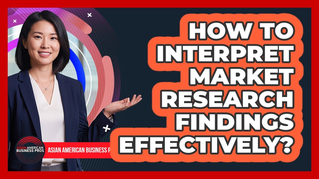 How To Interpret Market Research Findings Effectively? - YouTube