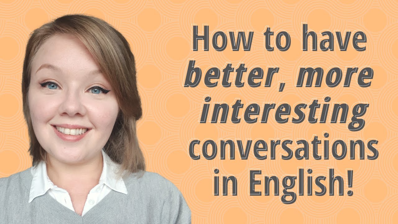 How to make better conversations English - English conversation lesson ...