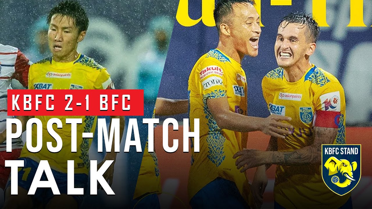 POST MATCH TALK : Kerala Blasters 2-1 Bengaluru FC | KBFC Stand - YouTube