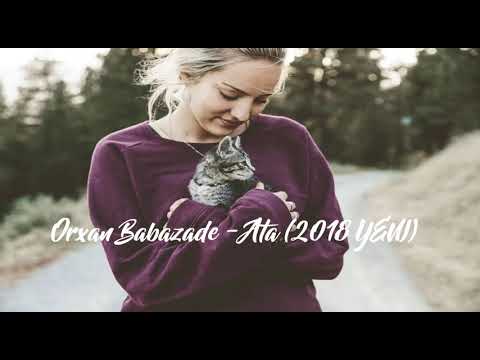 Orxan Babazade - Ata (2018-2019 YENI MAHNI)