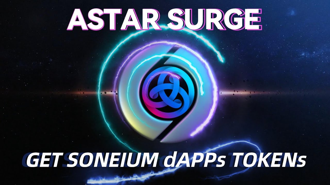 Astar SURGE | Get Top 5 SONEIUM Projects Tokens with $ASTR - YouTube
