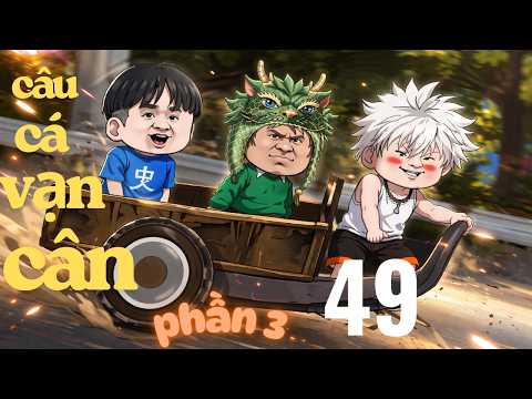 Câu Cá Vạn Cân | Phần 3 - Tập 49 | Nubu vietsub