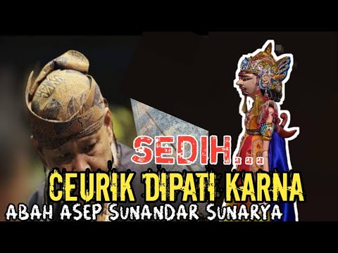 Sedih Ceurik Dipati Karna || Abah Asep Sunandar Sunarya