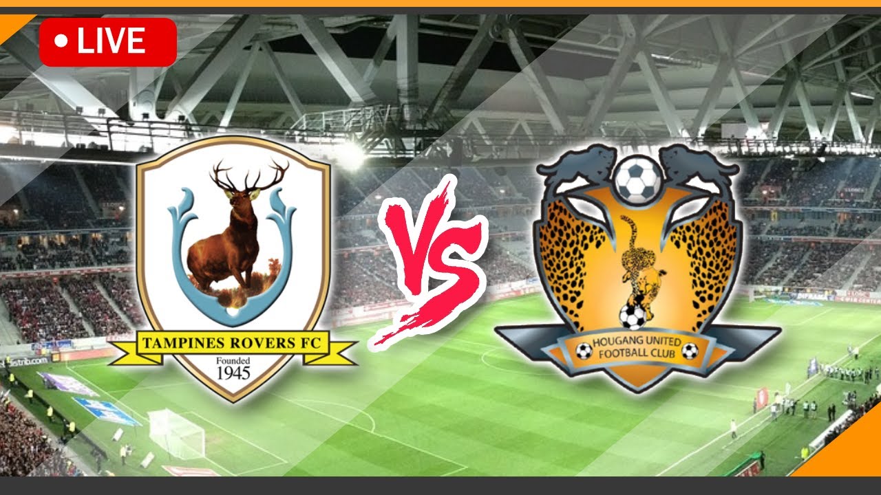 🔴 LIVE Streaming Tampines Rovers FC VS Hougang United FC Match Score ...