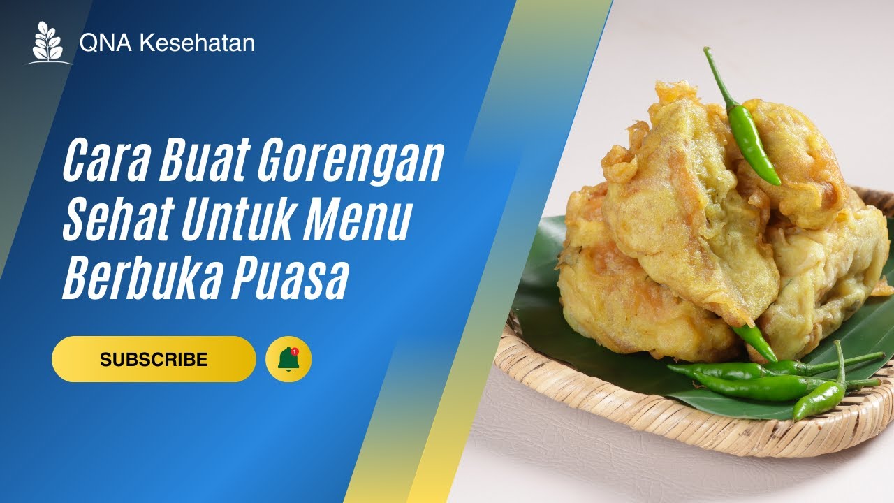 Cara Buat Gorengan Sehat untuk Menu Berbuka Puasa | QNA KESEHATAN - YouTube