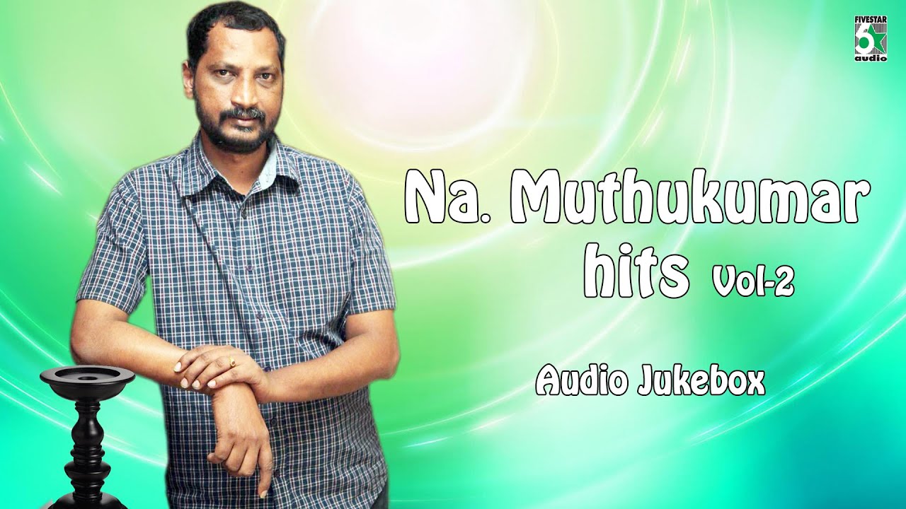 Na Muthukumar Super Hit Famous Audio Jukebox Vol2 - YouTube