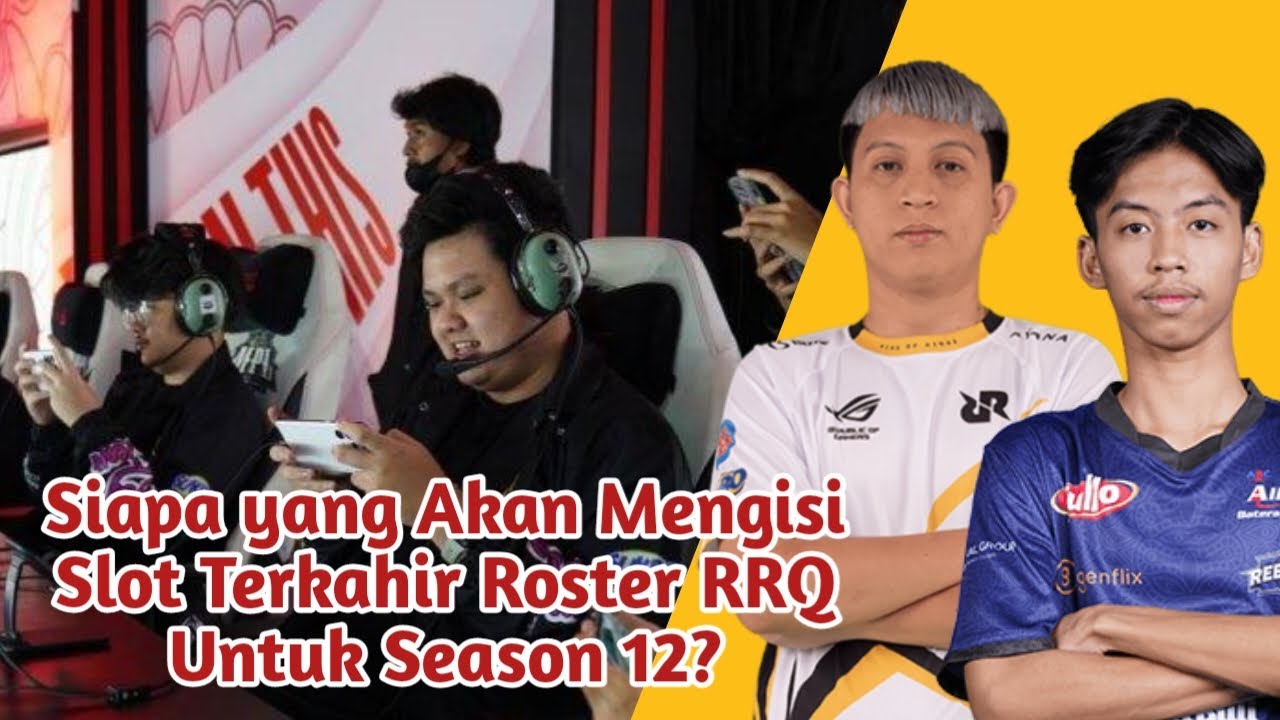 Siapa yang Akan Mengisi Slot Terakhir Roster RRQ Season 12 - YouTube