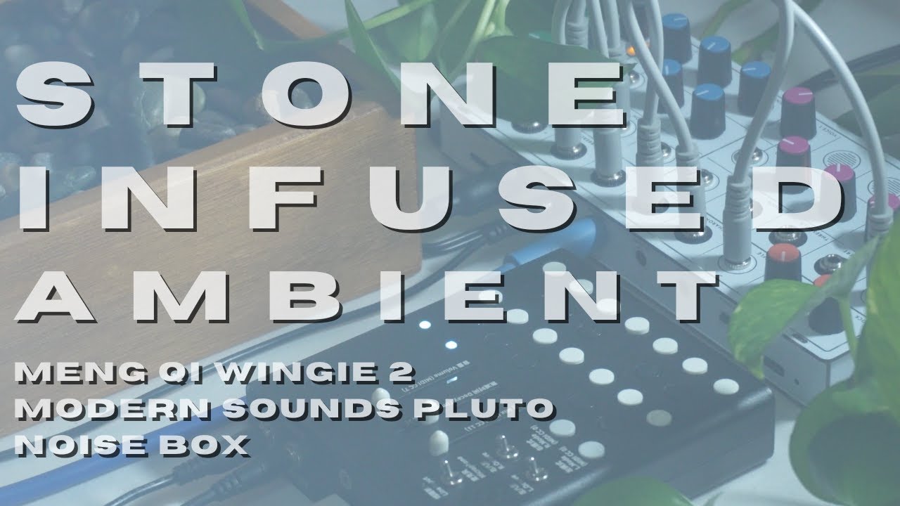 Stone-Infused Ambient: Meng Qi Wingie 2/ Modern Sounds Pluto/ Noise Box - YouTube