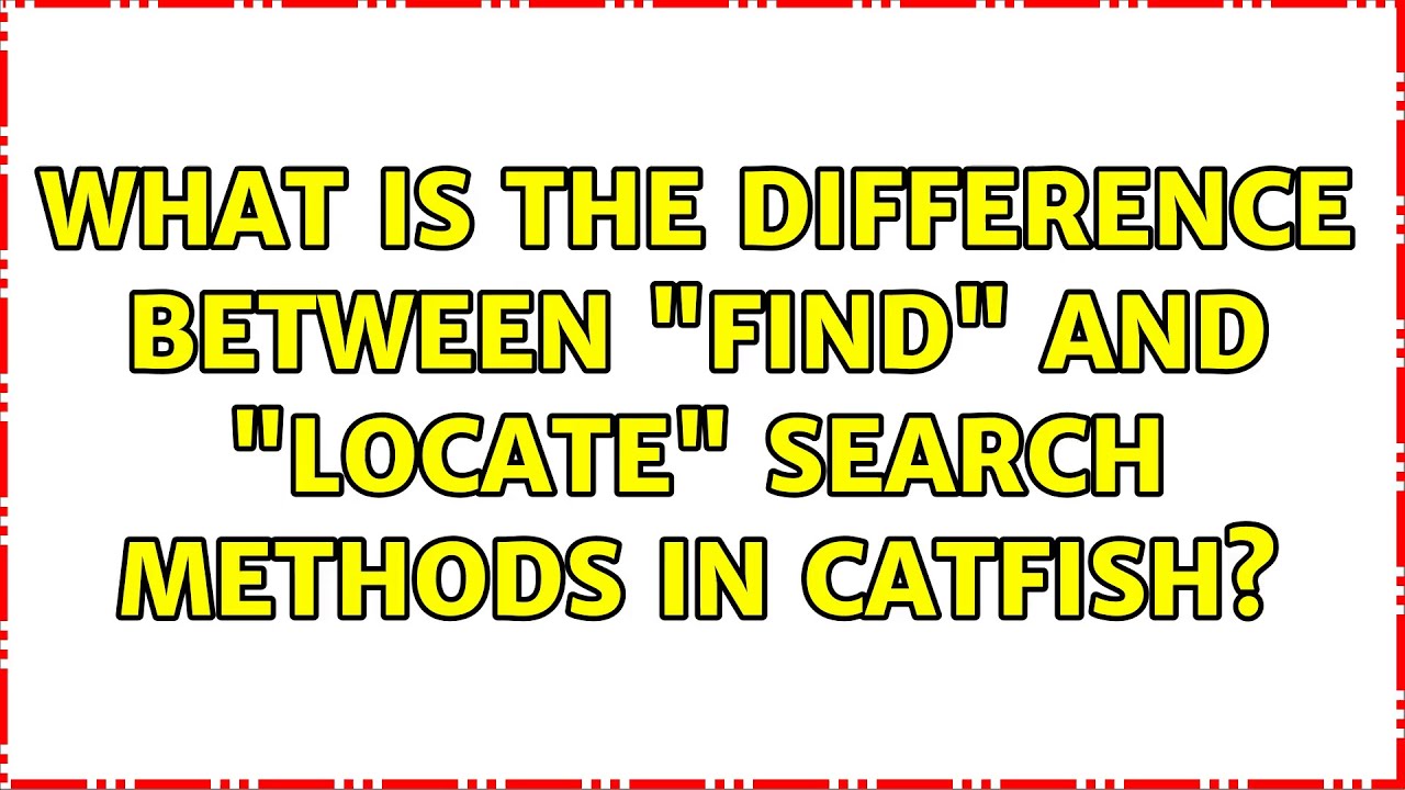 Ubuntu What Is The Difference Between find And locate Search ubuntu-what-is-the-difference-between-find-and-locate-search