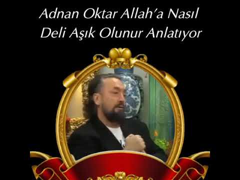 Adnan Oktar Allah'a nasıl deli aşık olunur anlatıyor