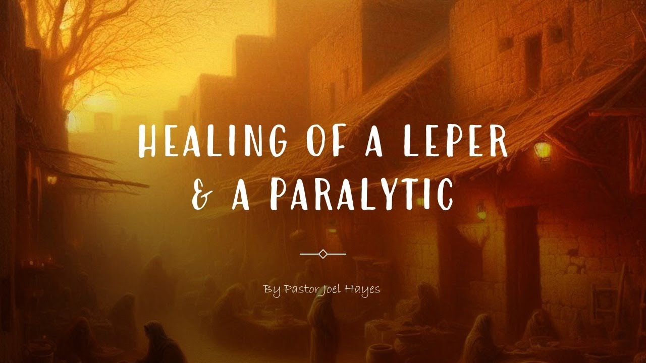 Healing of a Leper & a Paralytic | Pastor Joel Hayes - YouTube