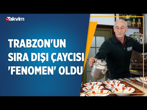 Trabzon'un sıra dışı çaycısı 'fenomen' oldu: Günde 50 bardak çay içerim