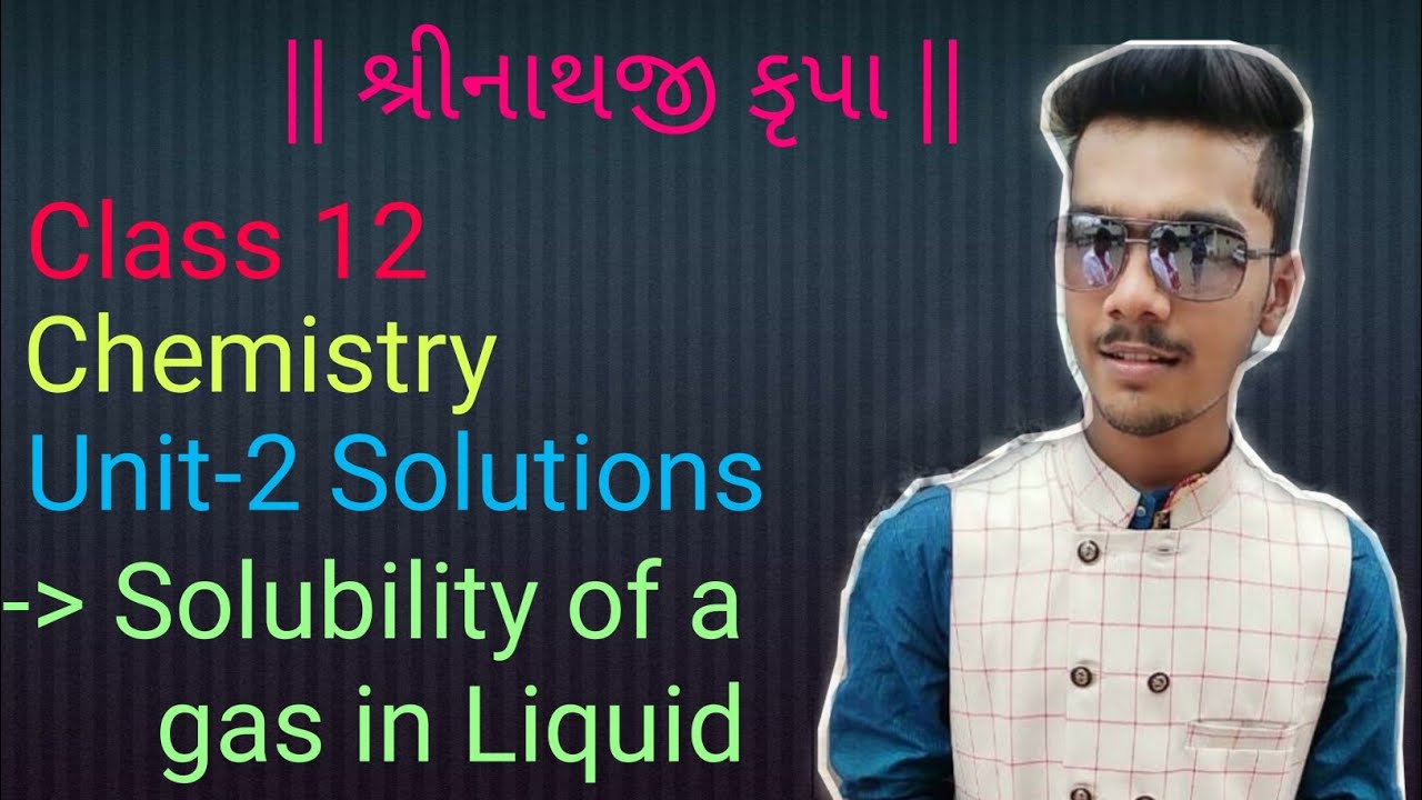 Class 12 Chemistry Unit-2 Solutions | Part 4 | Solubility | Solubility ...