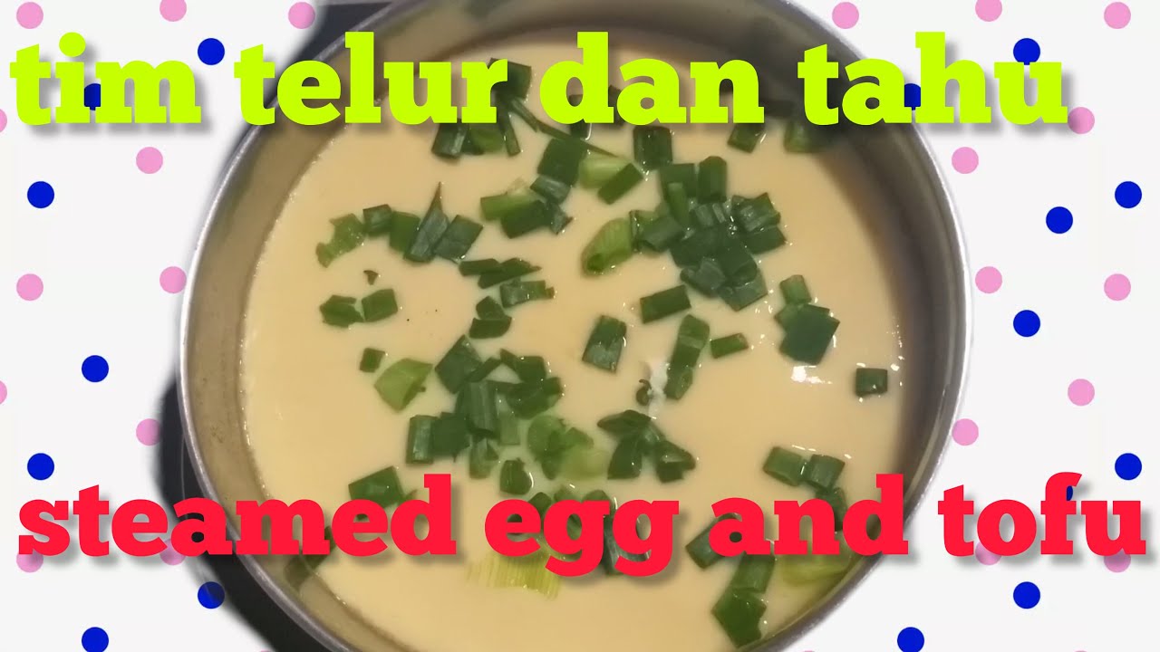 CARA MEMBUAT STEAM EGGS AND TOFU//STIM TELUR DAN TAHU # ...