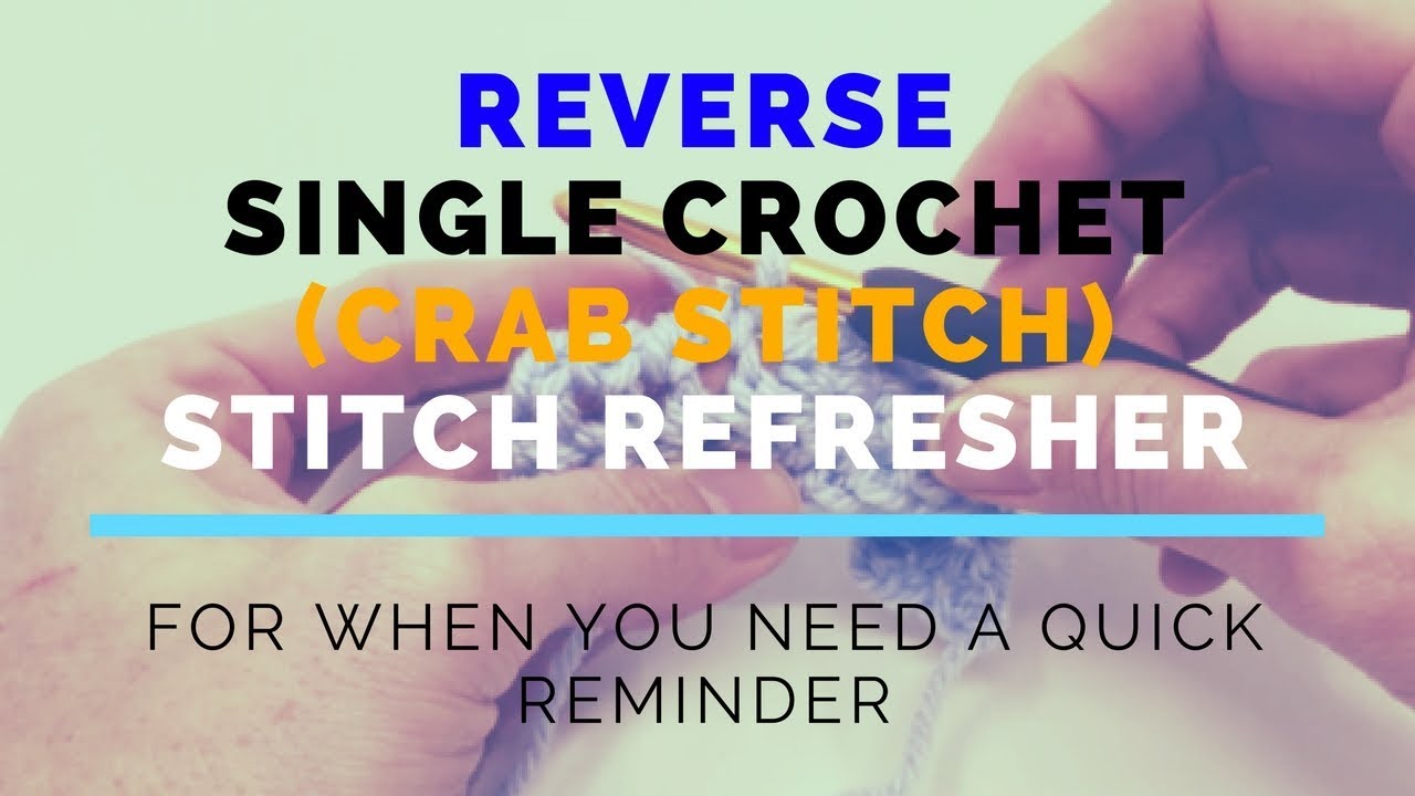 Reverse Single Crochet (RSC) Crab Stitch Super Fast Stitch Refresher ...