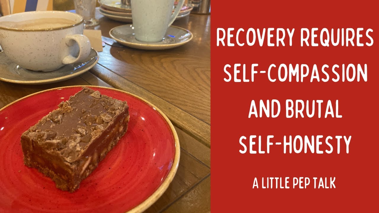 Recovery requires self-compassion and brutal self-honesty // ED ...