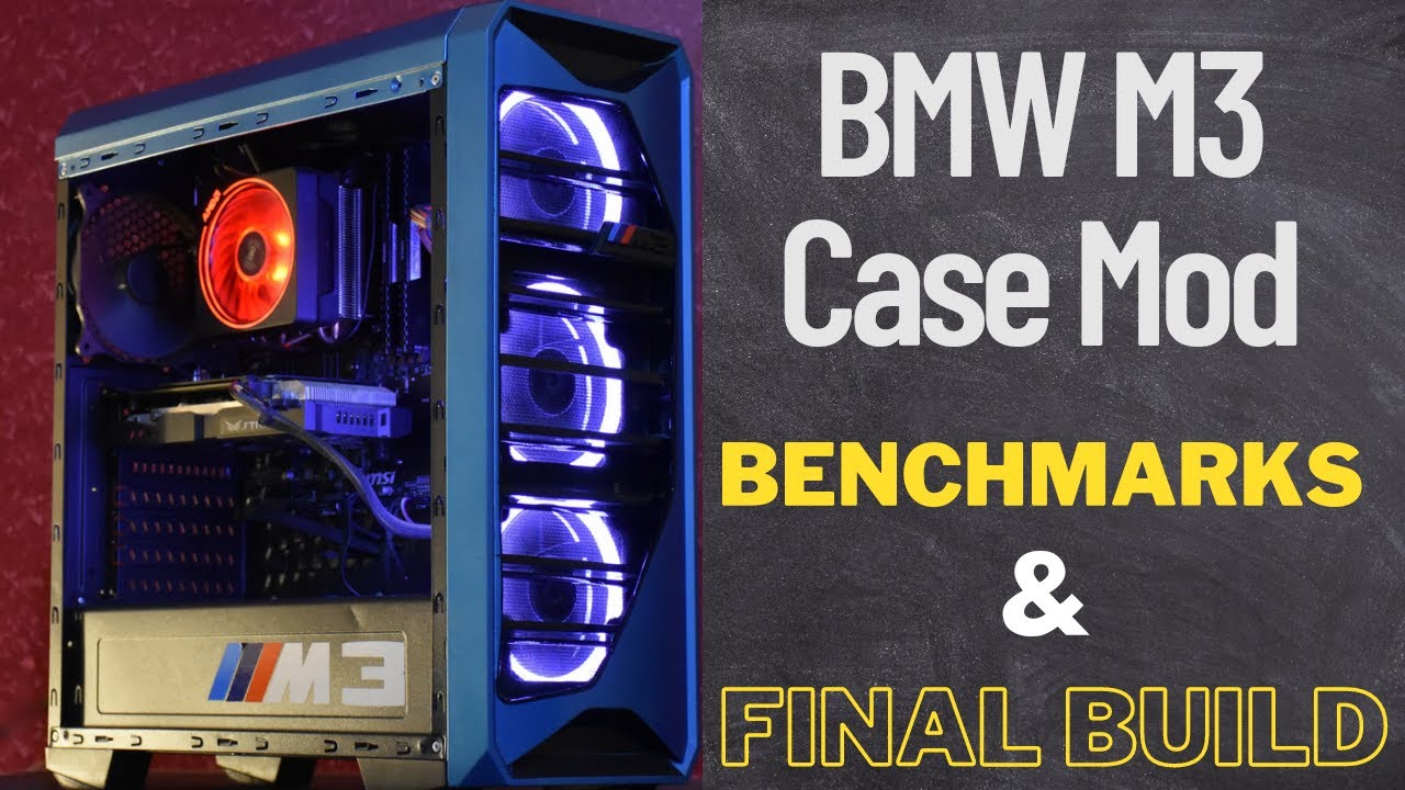 BMW M3 Case Mod Benchmarks + Final Build (English) - YouTube