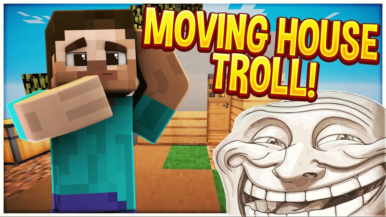 MOVING HOUSE TROLL! (Minecraft Trolling) - YouTube