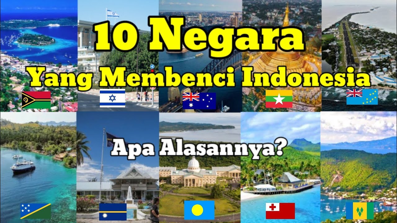 Bukan Malaysia!. Inilah 10 Negara Yang Membenci Indonesia - YouTube