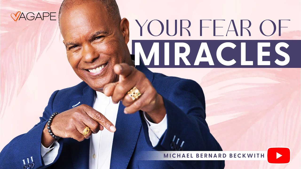 Your Fear of Miracles w/ Michael B. Beckwith - YouTube