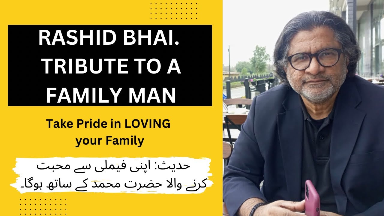 Rashid Bhai: TRIBUTE to a GENUINE Family Man! - YouTube