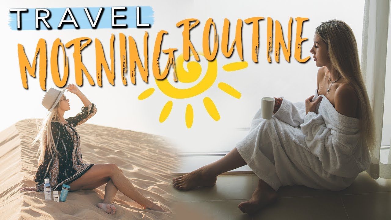TRAVEL MORNING ROUTINE 2018 - YouTube