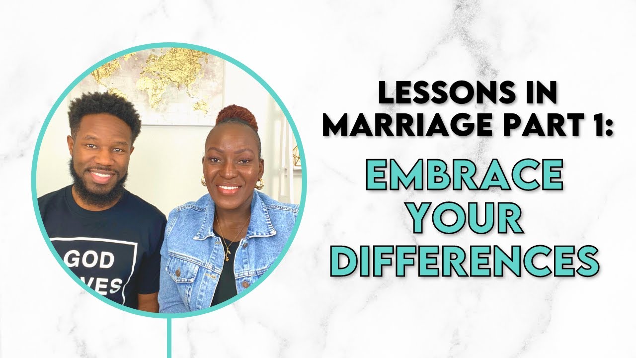 Lessons In Marriage Part 1: Embrace Your Differences | February 2023 Series - YouTube
