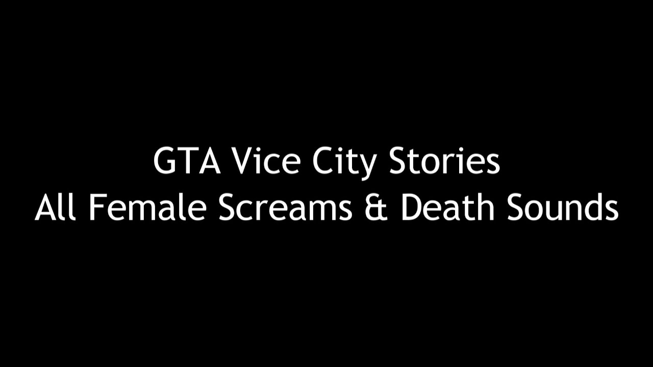 GTA Vice City Stories: All Female Screams and Death sounds - YouTube