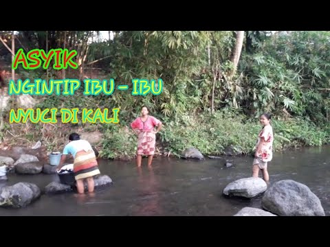 Ngintip Ibu - Ibu nyuci di Kali Belakang Rumah | Ada Yang Latah Lucu