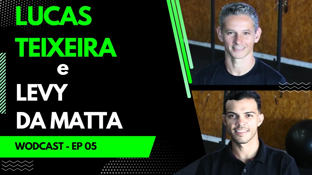 LUCAS TEIXEIRA E LEVY DA MATTA - WODCAST - EP#05 - YouTube