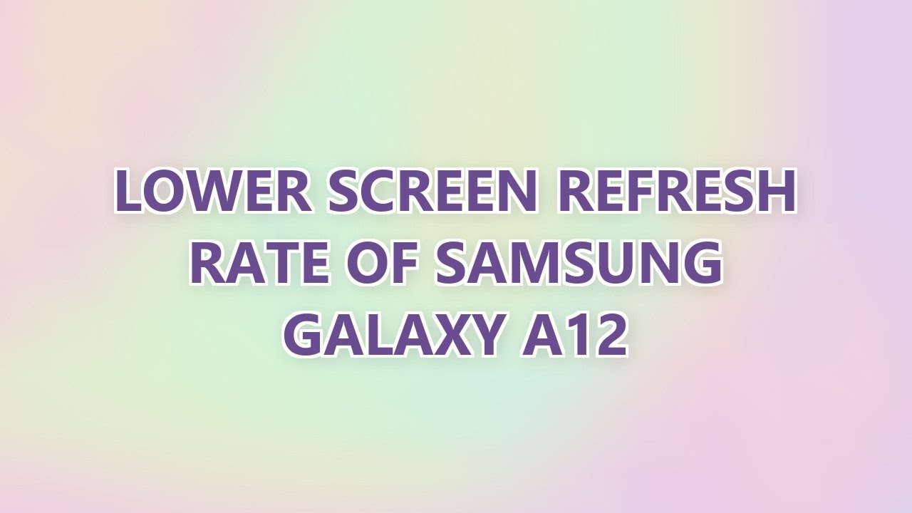 Lower screen refresh rate of Samsung Galaxy A12 - YouTube