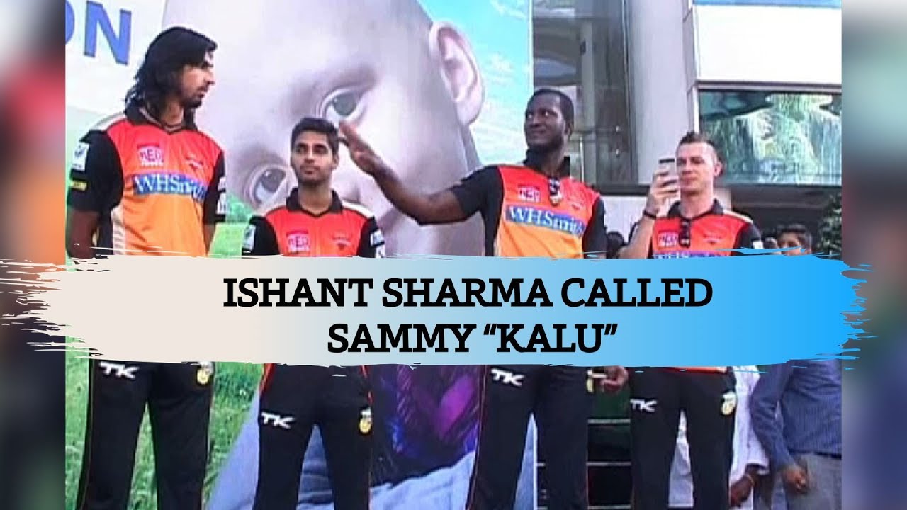ISHANT SHARMA CALLED SAMMY “KALU” - YouTube