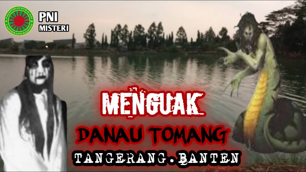 PNI MISTERI || MENGUAK DANAU TOMANG TANGERANG BANTEN - YouTube