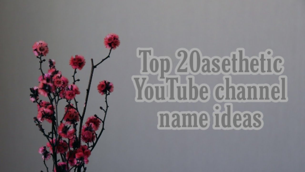 Top 20 asethetic name ideas for YouTube channel|Ahaanah| - YouTube