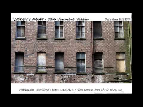 TURGUT UYAR - Bütün Pencerelerde Bekleyen (Seslendiren: Halil IŞIK)