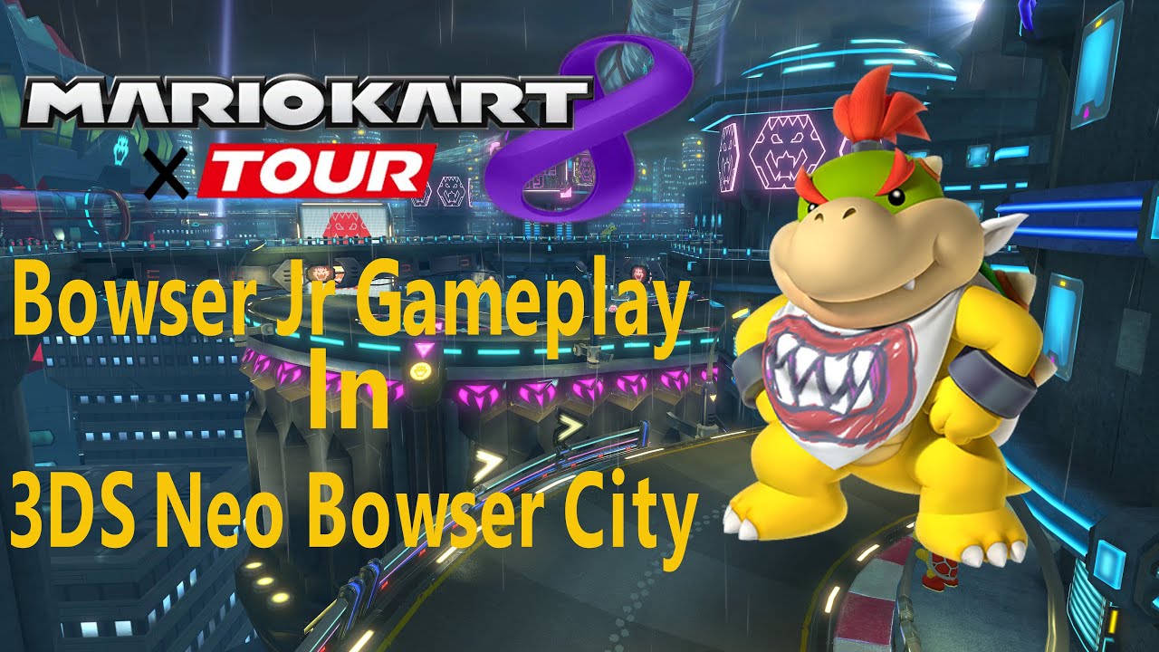 Mario Kart 8 X Tour Bowser Jr Gameplay In 3DS Neo Bowser City - YouTube