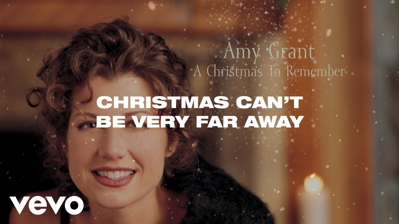 Amy Grant - Christmas Can't Be Far Away (Lyric Video) - YouTube Music