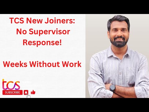 TCS NEW JOINERS: NO SUPERVISOR RESPONSE!! WEEKS WITHOUT WORK !!! - YouTube