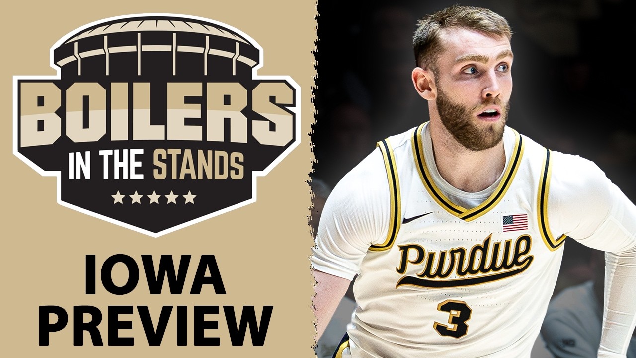 Purdue Boilermakers vs Iowa Hawkeyes PREVIEW | Boilers In The Stands ...