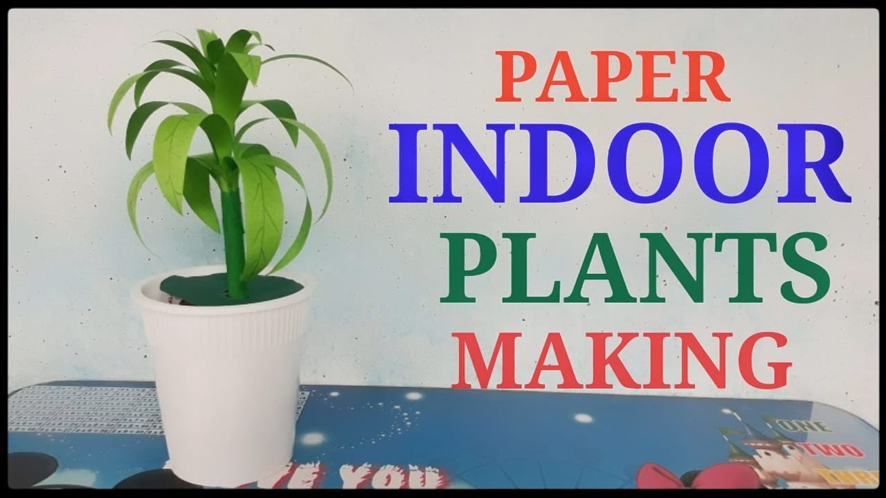 PAPER INDOOR PLANTS MAKING || HOW TO MAKE PAPER INDOOR PLANTS || MAKING ...