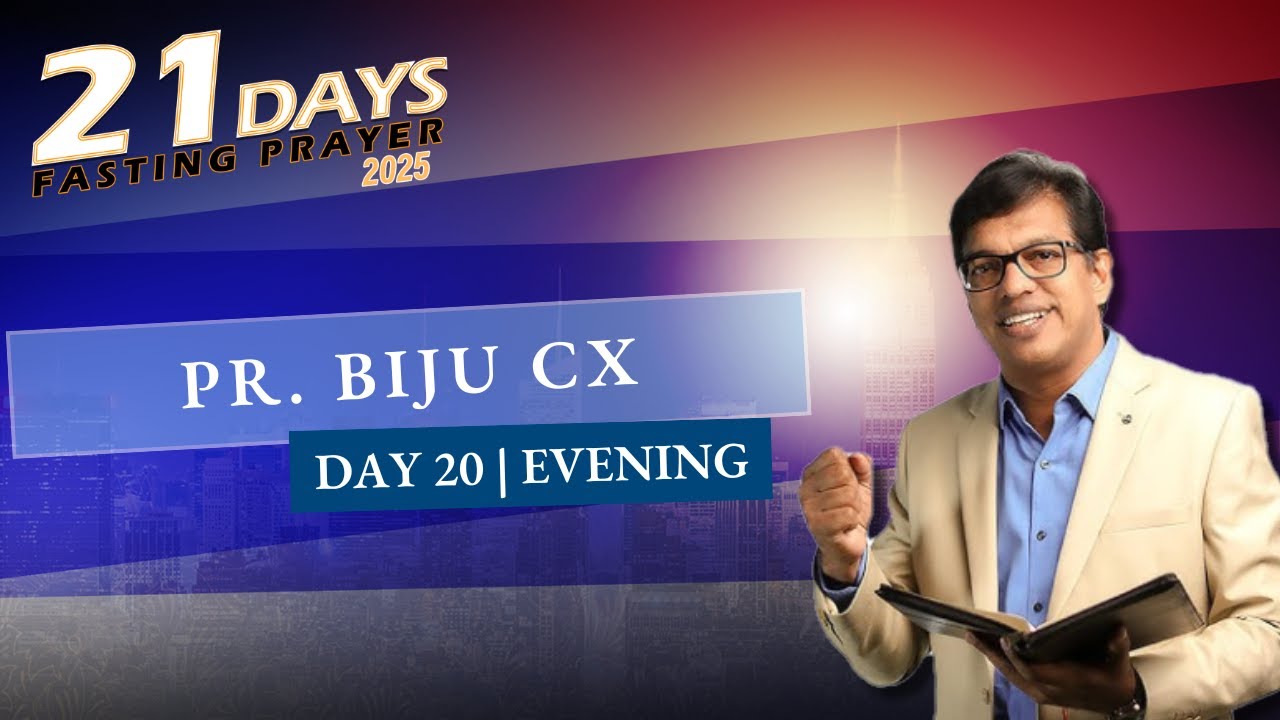 | PASTOR BIJU CX | 21 DAY FASTING PRAYER | DAY 20 (Evening Session ...