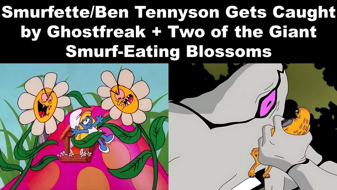 Smurfette/Ben Tennyson Gets Caught by Ghostfreak + Two of the Giant ...