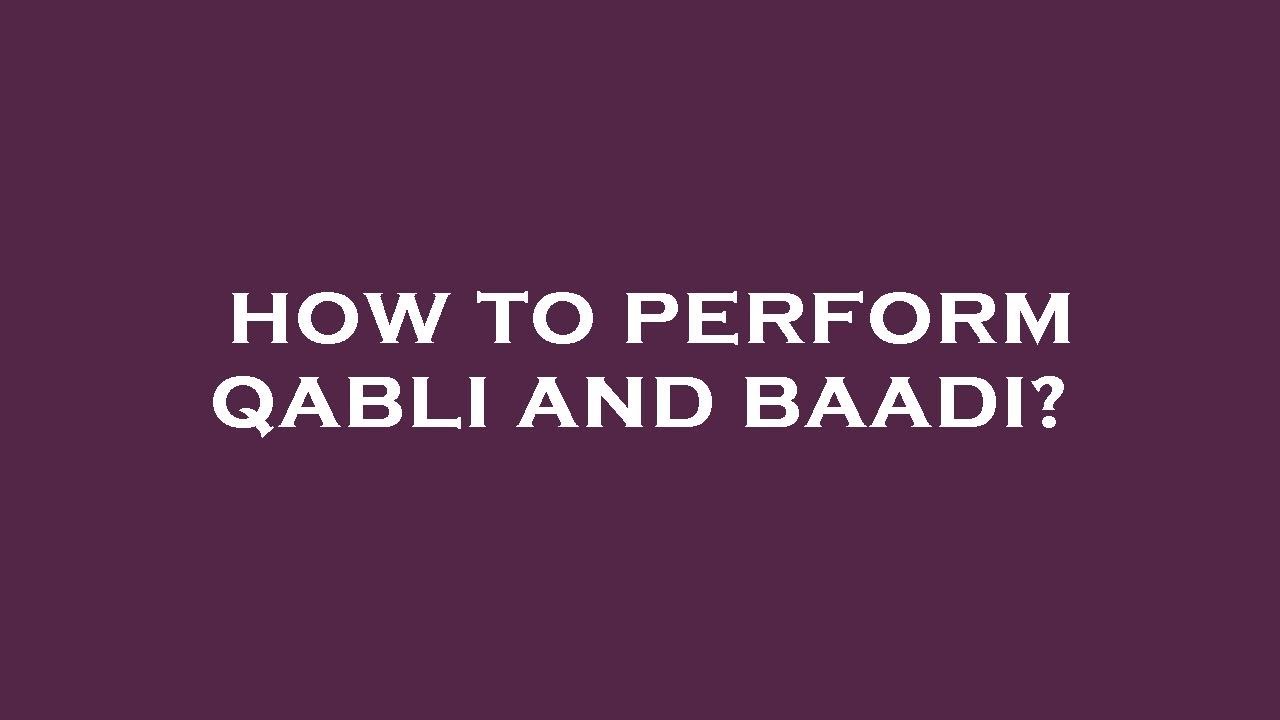 How to perform qabli and baadi? - YouTube