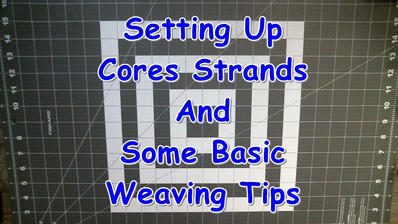 Setting Up Core Strands and Some Basic Weaving Tips - YouTube
