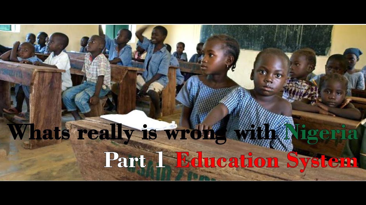 What really is wrong with Nigeria Part 1 Education System - YouTube