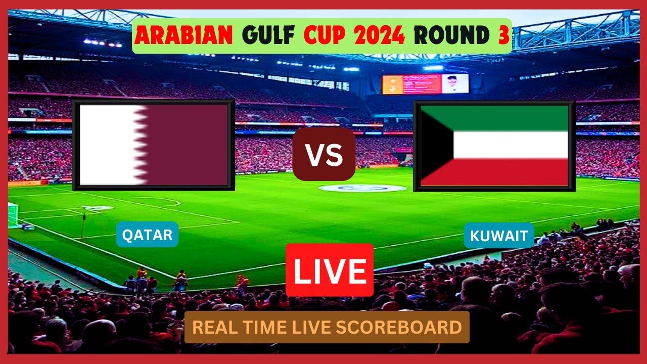 Kuwait Vs Qatar LIVE Score UPDATE Today 2024 Arabian Gulf Cup Round 3 ...
