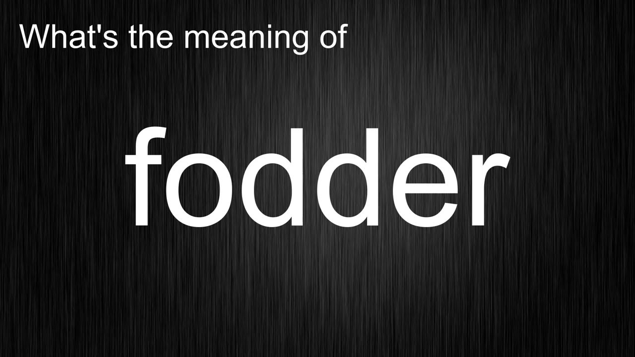What's the meaning of "fodder", How to pronounce fodder? - YouTube