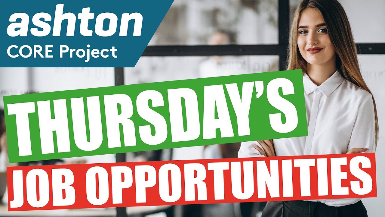 Ashton CORE Project Job Opportunities - Thursday 21/05/2020 - YouTube