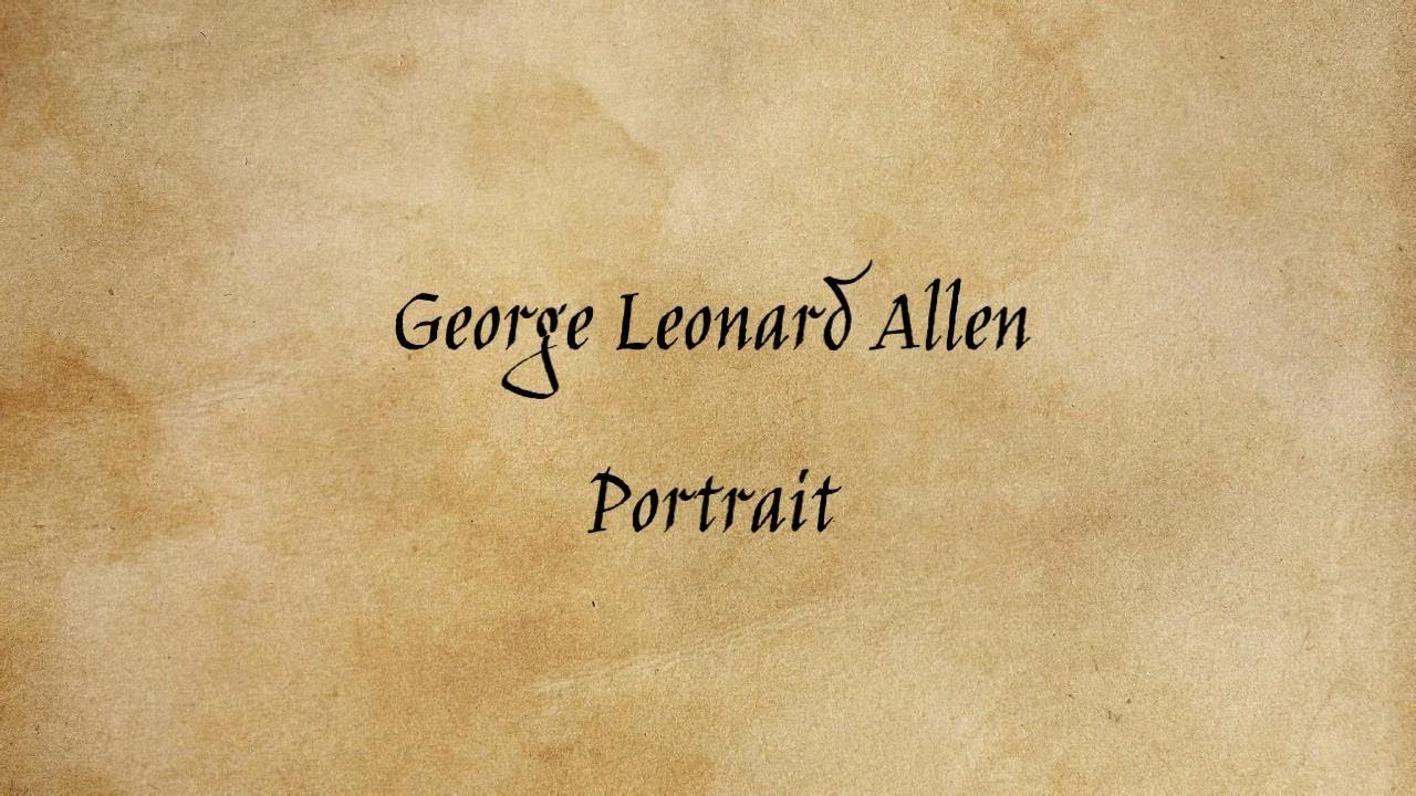George Leonard Allen - Portrait - YouTube
